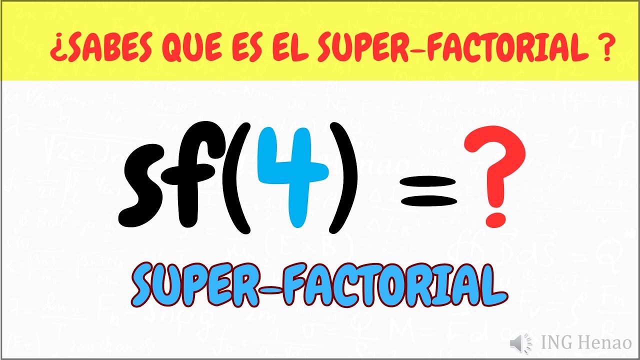 😯😯SABIAS QUE ES UN SUPER-FACTORIAL , SUPERFACTORIAL UN CONCEPTO QUE POCOS CONOCEN😯😯 - YouTube
