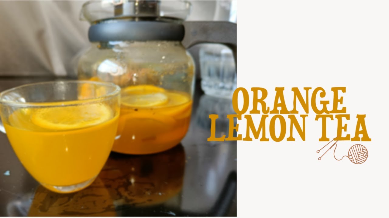 Orange Lemon Tea - YouTube