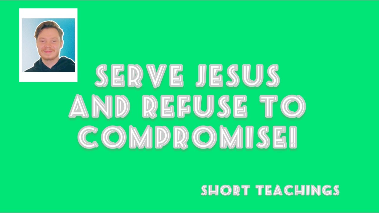 Serve Jesus and Refuse to Compromise! ️‍🔥🕊 || Short Teachings - YouTube
