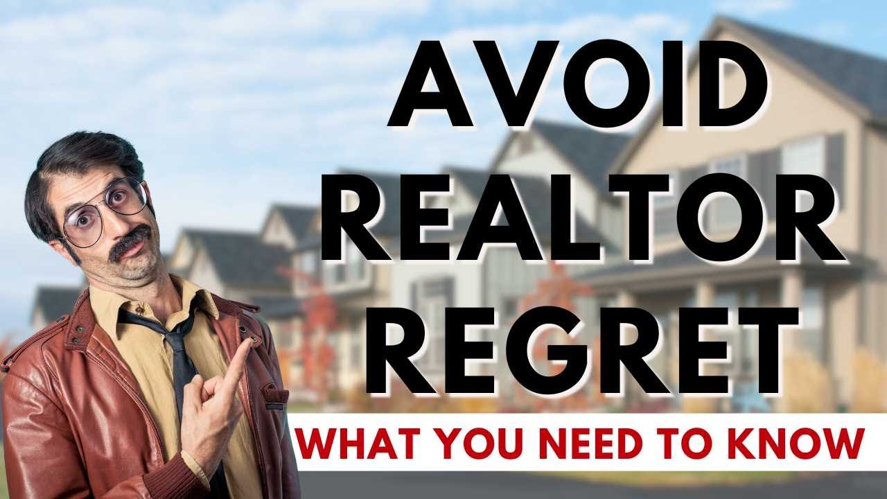 Realtor Remorse? Don't let a bad realtor ruin your home buying ...
