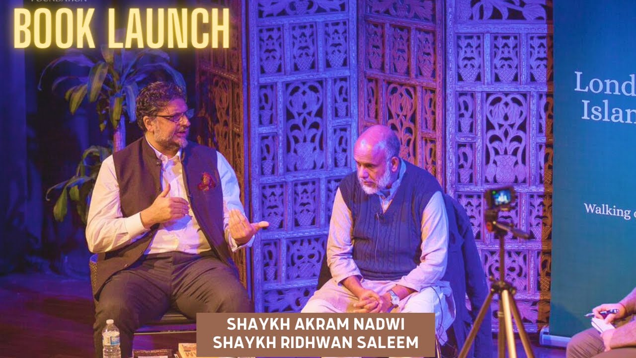 Book Launch Shaykh Akram Nadwi, Sh. Ridhwan Saleem - YouTube