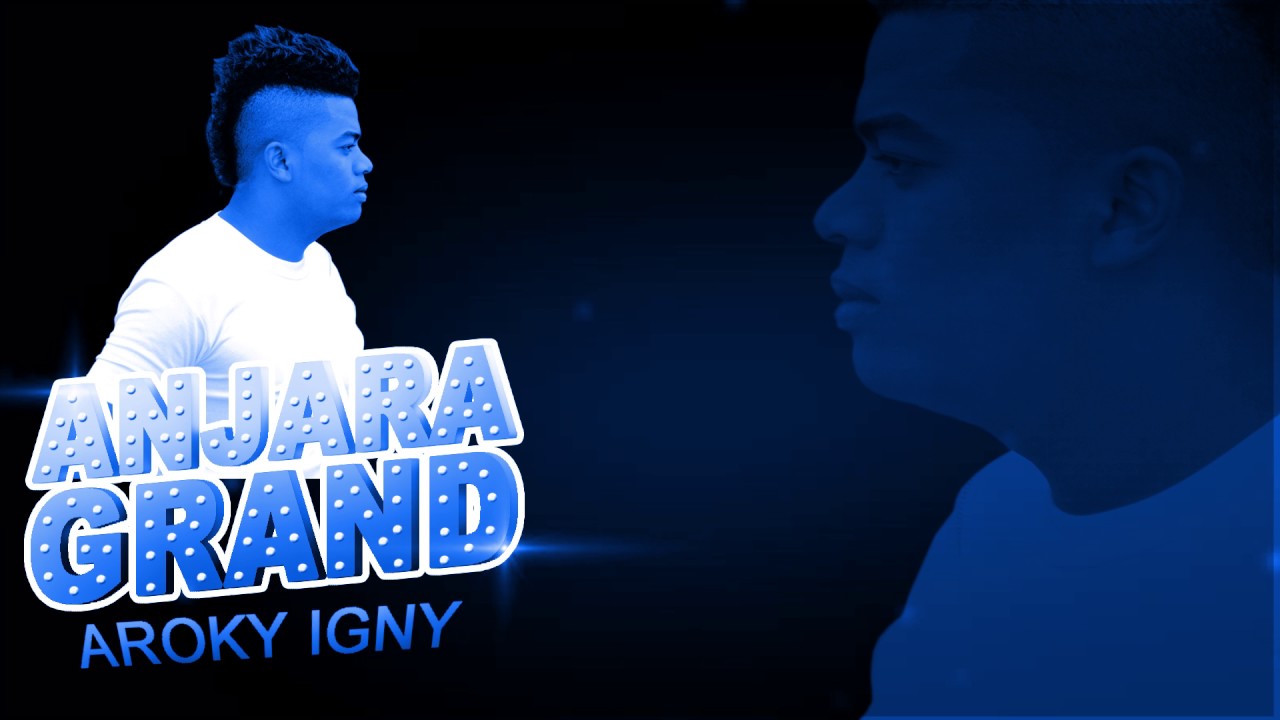 ANJARA GRAND - Aroky igny (Hira Gasy Nouveauté 2017) - YouTube