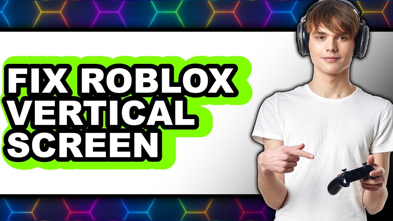 How to Fix Roblox Vertical Screen 2025 - Easy Guide - YouTube