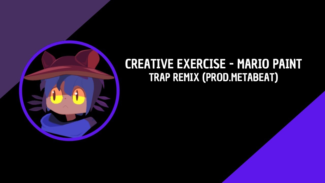 CREATIVE EXERCISE TRAP REMIX - MARIO PAINT (PROD.METABEAT) - YouTube