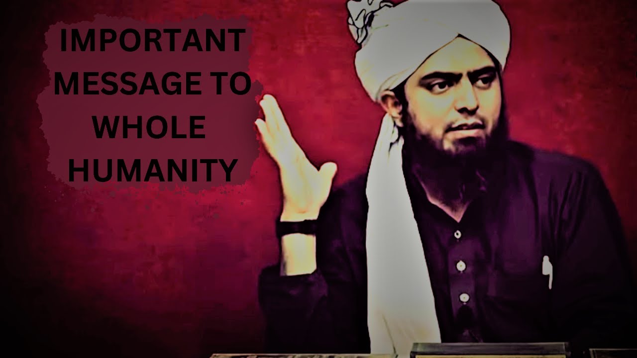 IMPORTANT MESSAGE TO WHOLE HUMANITY (Engineer Muhammad Ali Mirza) - YouTube