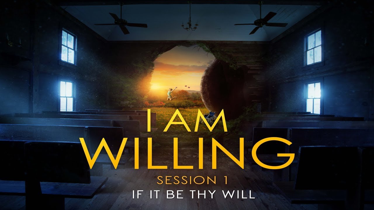 "I Am Willing" - Session 1: If It Be Thy Will - YouTube