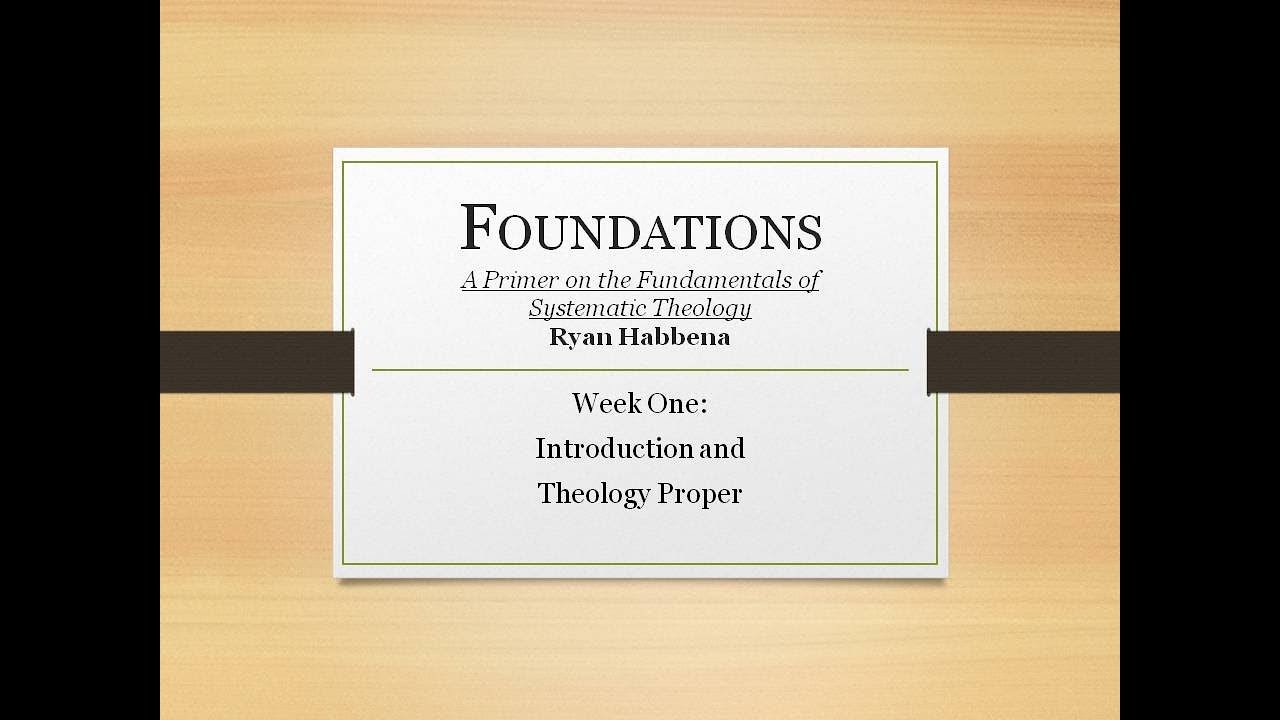 Systematic Theology: Class 1 - Introduction and Theology Proper - YouTube