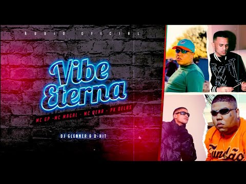 “Vibe Eterna” Mc Gp, Mc Dena, Mc Magal e PKdelas ( DJ Glenner e D-Hit ...