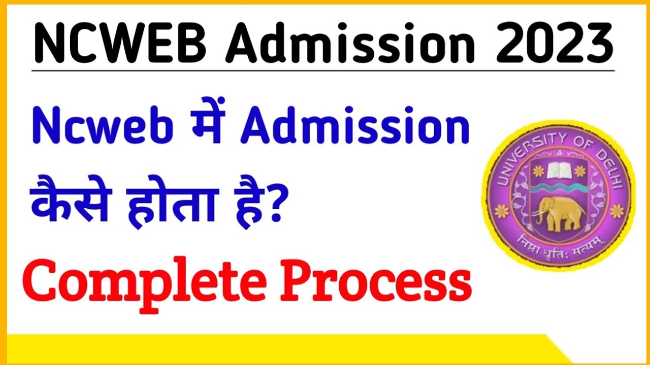 NCWEB Admission Process 2023 | DU Ncweb Admission 2023 | College ...
