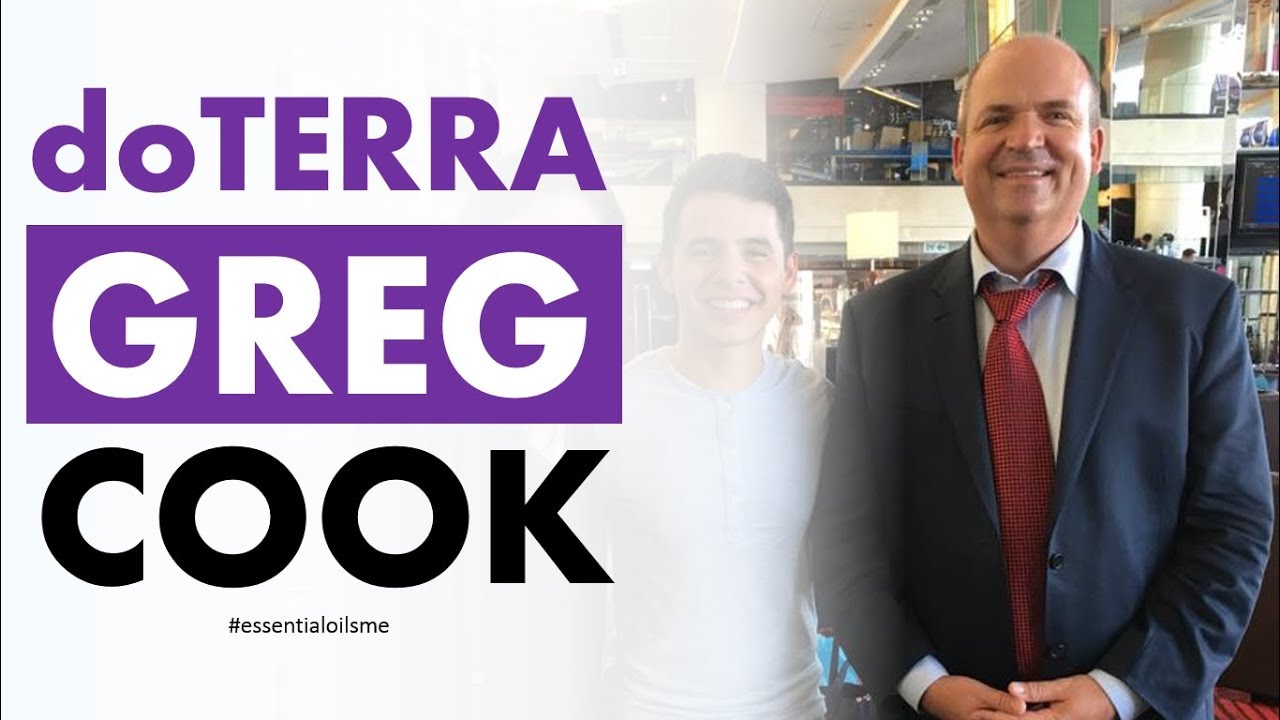 Getting To Know Gregory Cook, doTERRA Founder, President of Greater ...