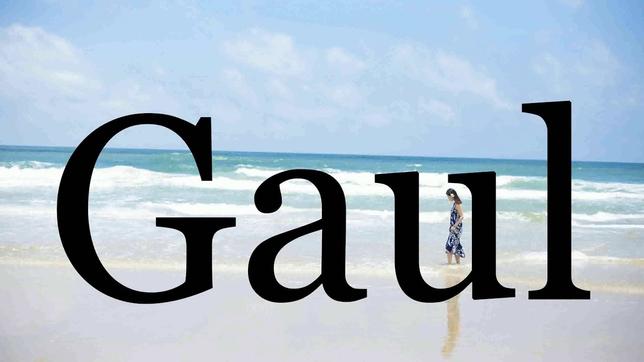 How To Pronounce Gaul🌈🌈🌈🌈🌈🌈Pronunciation Of Gaul - YouTube
