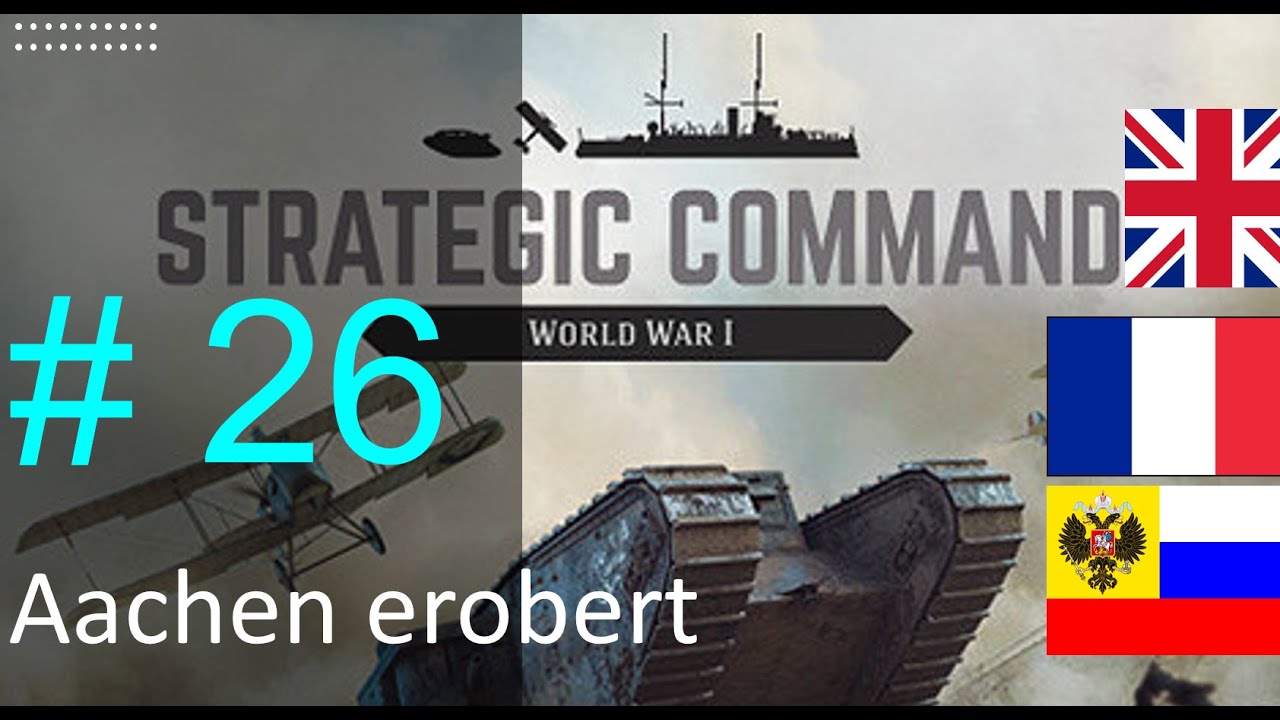 Let's Play Strategic Command WW1 Aachen erobert - YouTube