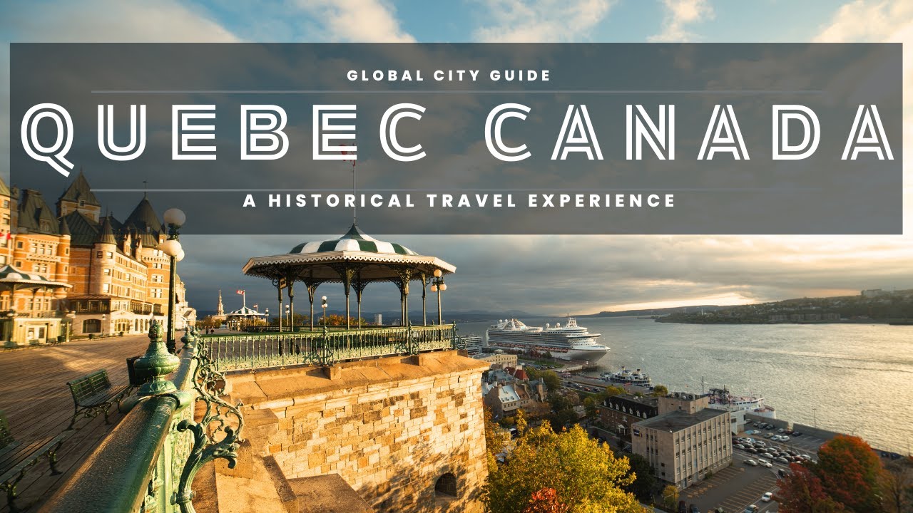 Quebec : A Historical Travel Experience | 2024 Must Visit Locations ...