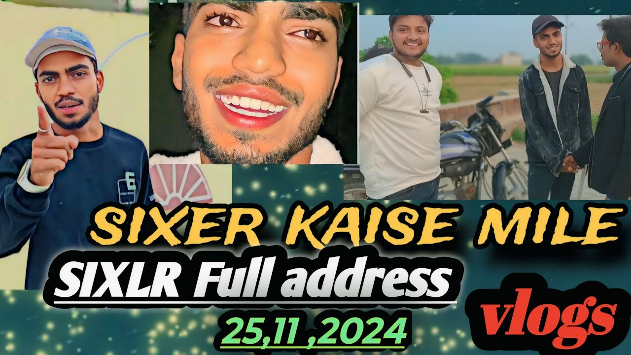 SIXLR meet up// SIXLR फुल ऐड्रेसघर का// Ghar ka PURA address SIXLR SE kaise mile PURA address ...