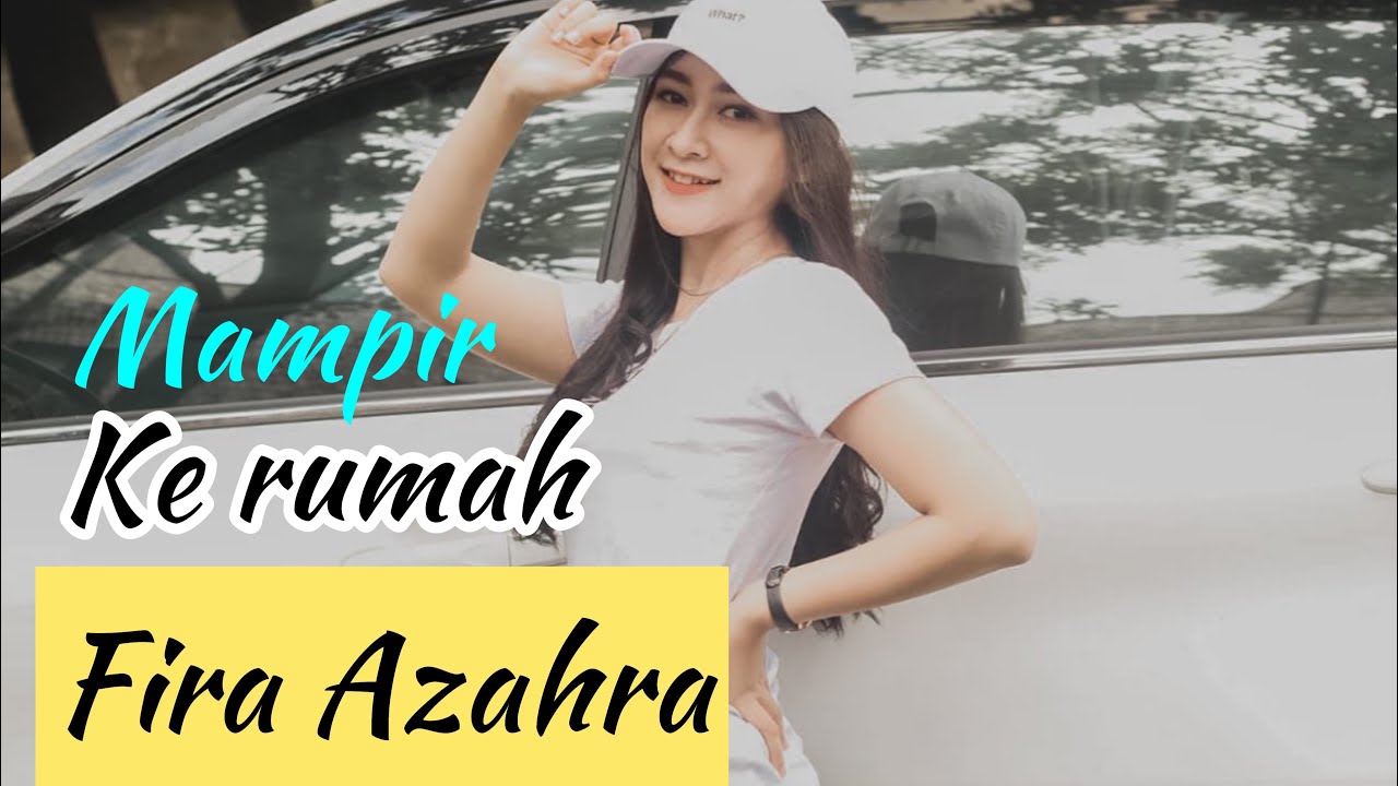 MAMPIR KE RUMAH FIRA AZAHRA - YouTube