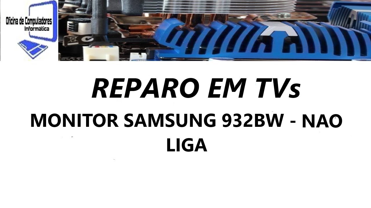 MONITOR SAMSUNG 932BW NAO LIGA - YouTube