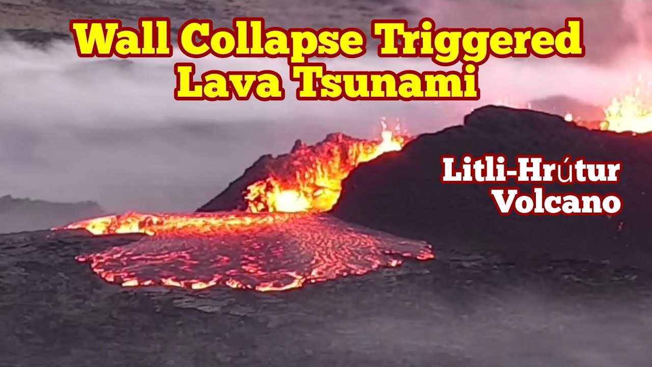 Lava Tsunami: Litli-Hrútur Wall Collapse Triggered, Iceland ...