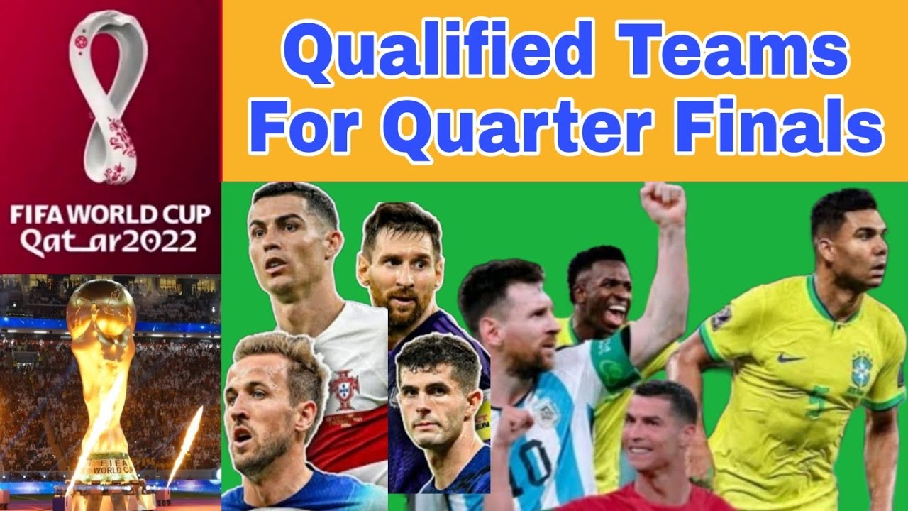 FIFA World Cup 2022 Quarter Finals Teams | Qualified Teams For Quarter ...