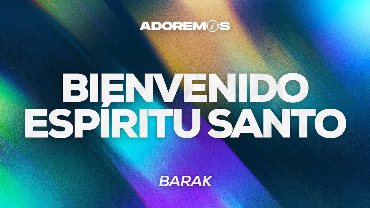 Barak Ven Espiritu Santo Letra – IDSQ