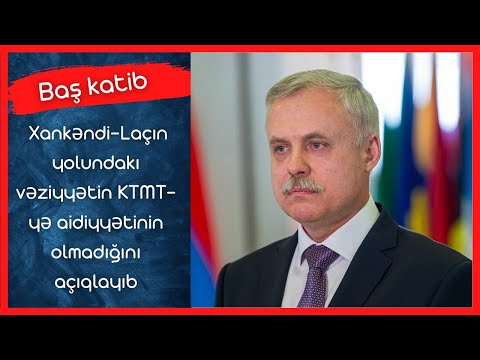Baş katib Xankəndi-Laçın yolundakı vəziyyətin KTMT-yə aidiyyətinin olmadığını açıqlayıb