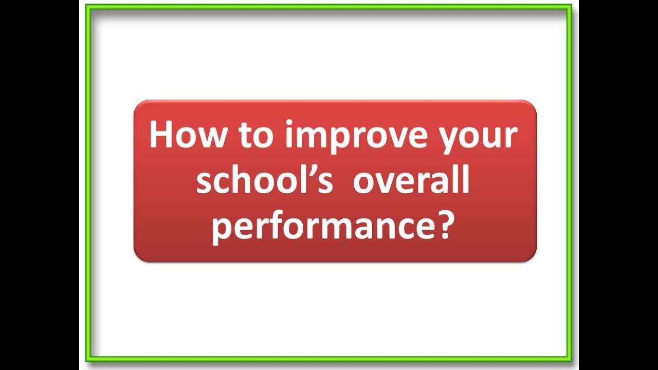 How to improve your school's overall performance? - YouTube