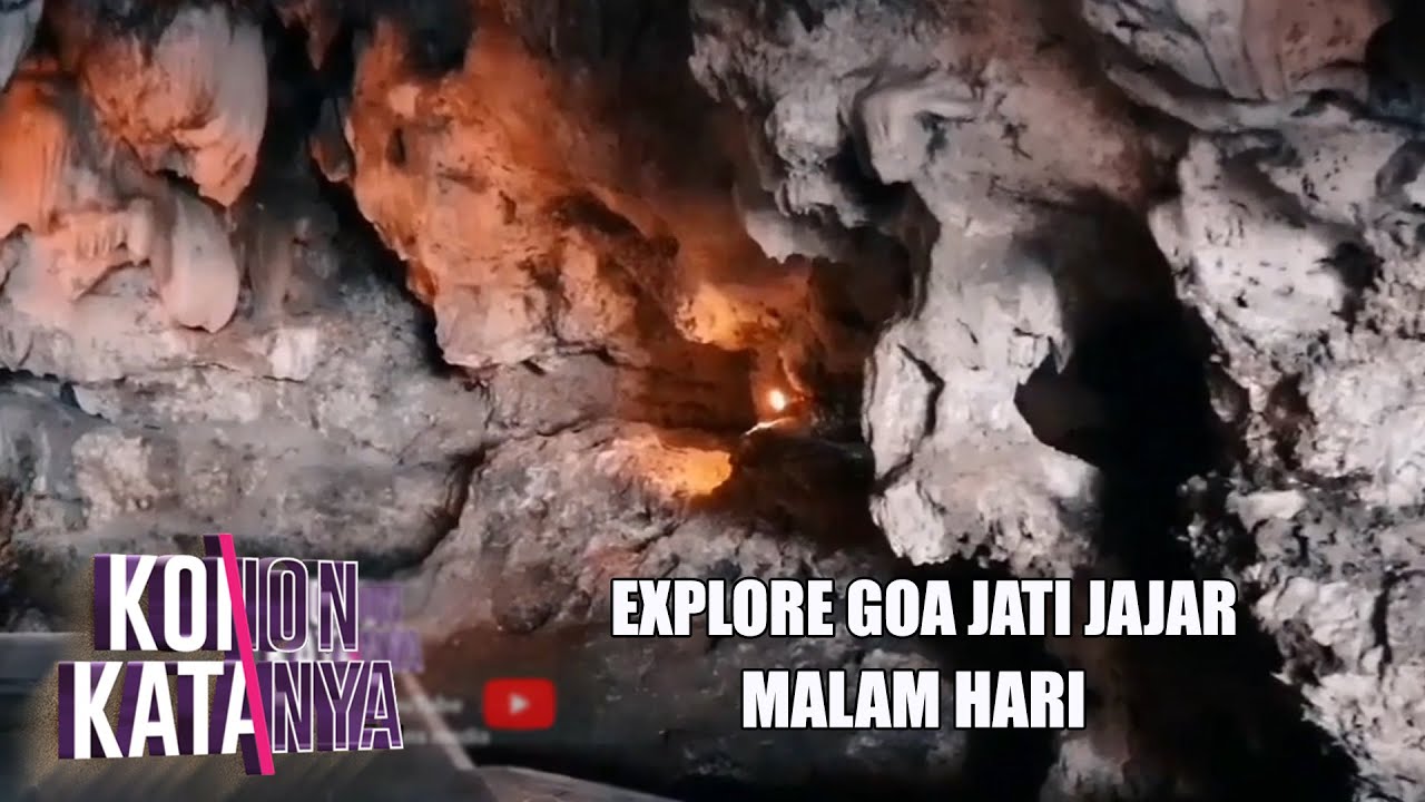 Explore Goa Jati Jajar Pada Malam Hari | KONON KATANYA | Eps 55 | (3/3 ...