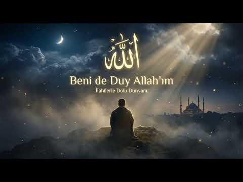 Beni de Duy Allah’ım 🤲 | İlahi Zikir | İlahilerle Dolu Dünyam