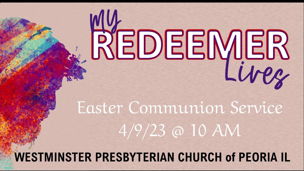 04/09/23 | Resurrection of the Lord Easter Communion Sunday Worship ...