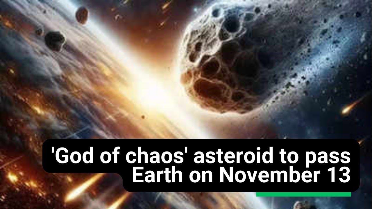 'God of chaos' asteroid to pass close to Earth on November 13 - YouTube
