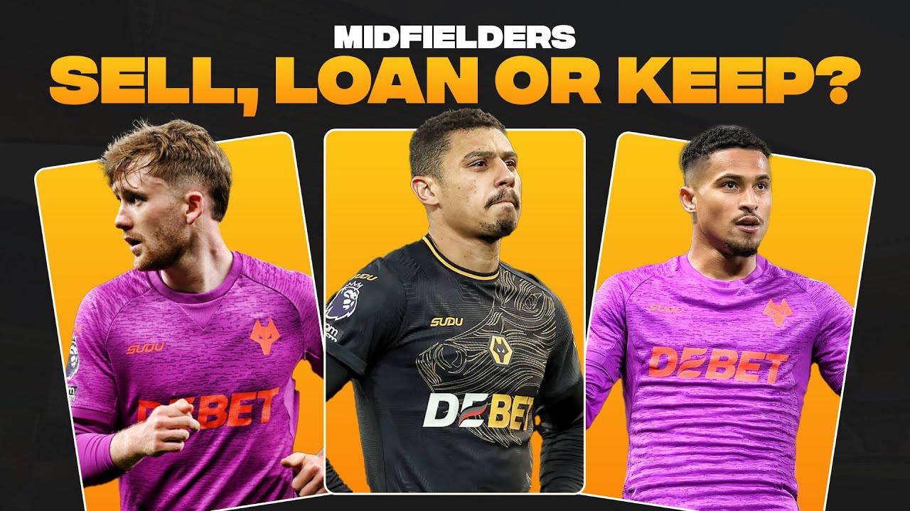 Sell, Loan or Keep? - Wolves Squad 24/25: Midfielders - YouTube