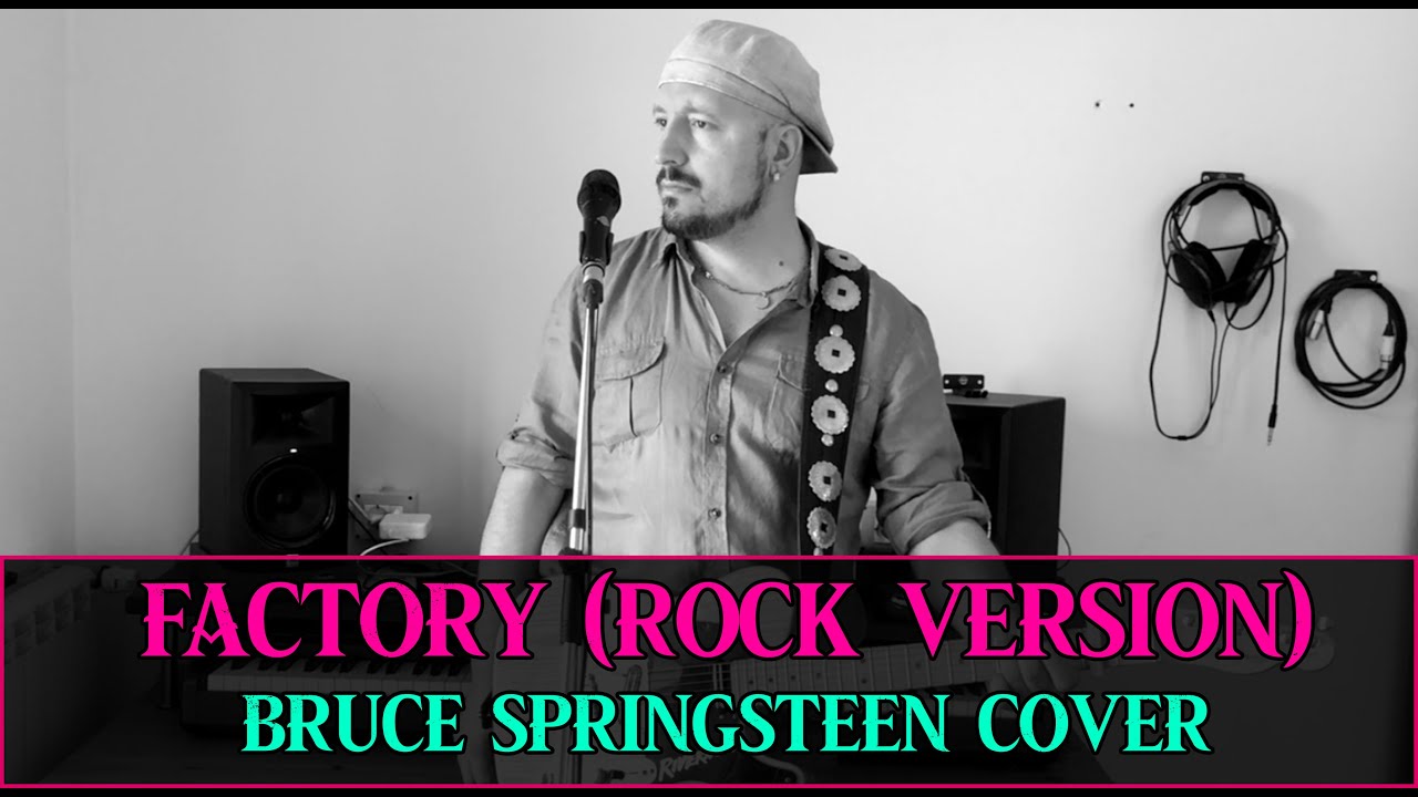 FACTORY [ROCK VERSION] - Bruce Springsteen Cover - YouTube