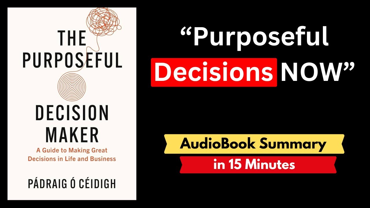 The Purposeful Decision Maker Full Audio Book By Pádraig Ó Céidigh ...