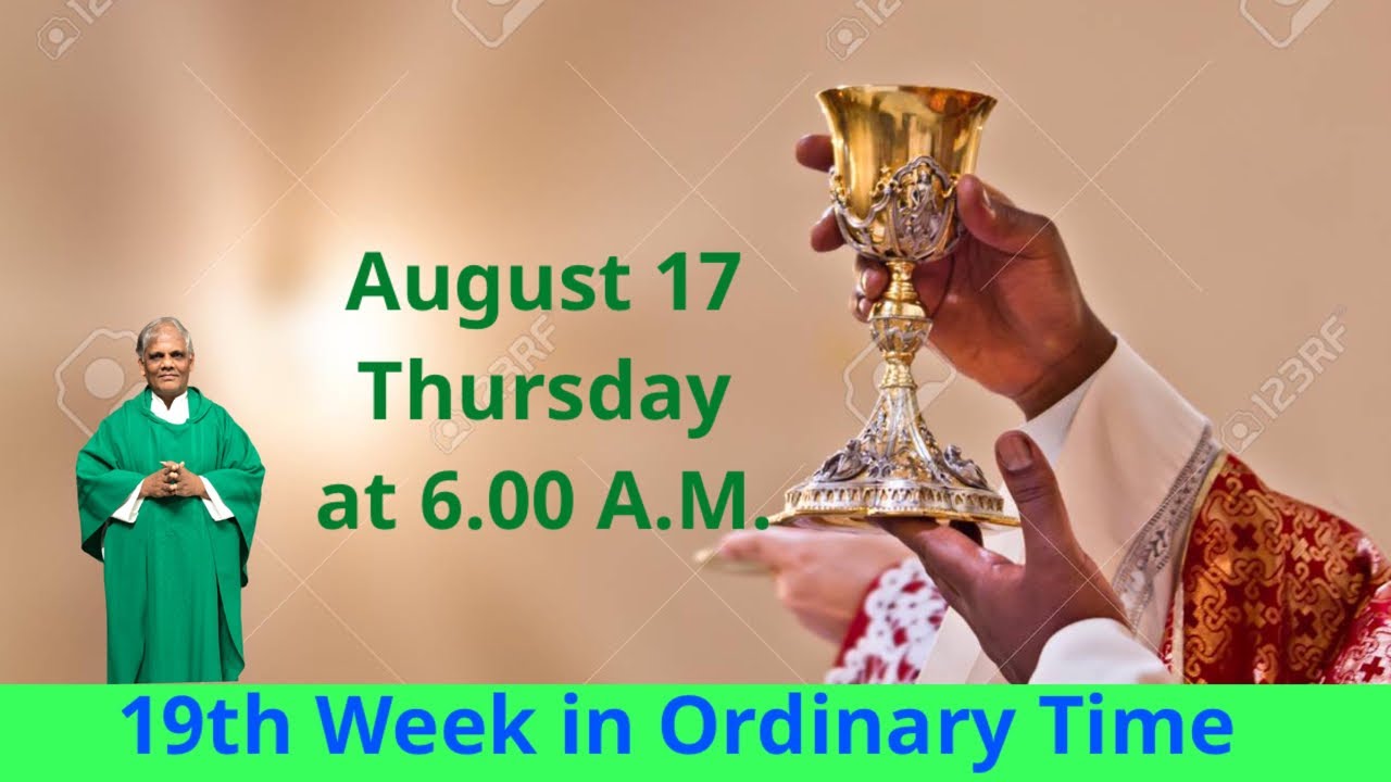 Aug. 17th, Thursday, 19th Week in Ordinary Time, Live Mass at 6.00 A.M ...