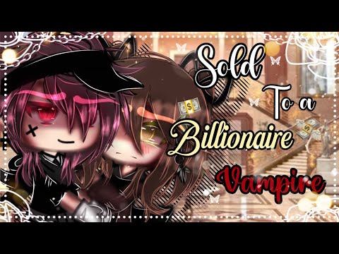 Sold to a Billionaire Vampire || GLMM || Gacha Life Mini Movie