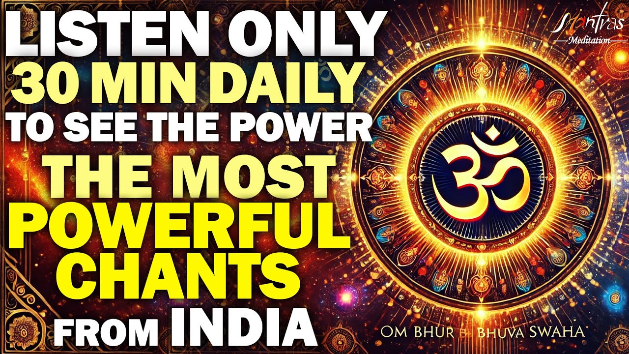 LISTEN ONLY 30 MINUTES DAILY TO SEE THE POWER OF THIS INDIAN MANTRA ...
