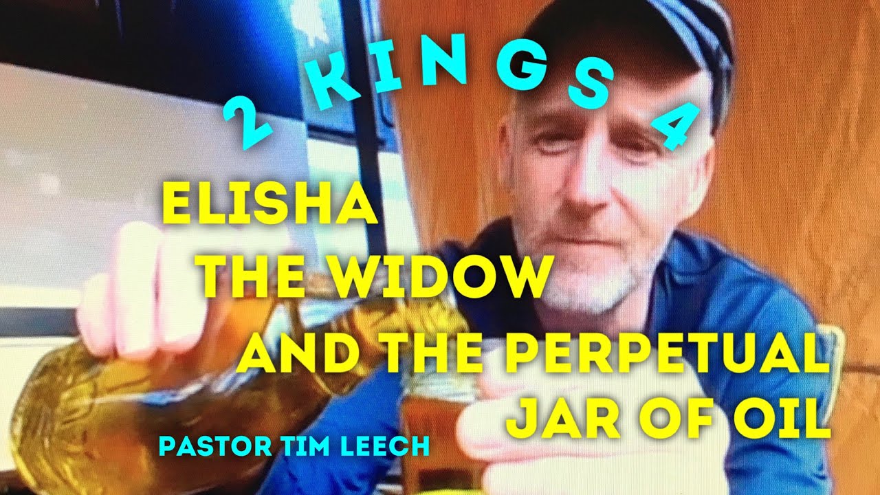 ELISHA, THE WIDOW AND THE PERPETUAL JAR OF OIL -2 KINGS 4- PASTOR TIM ...
