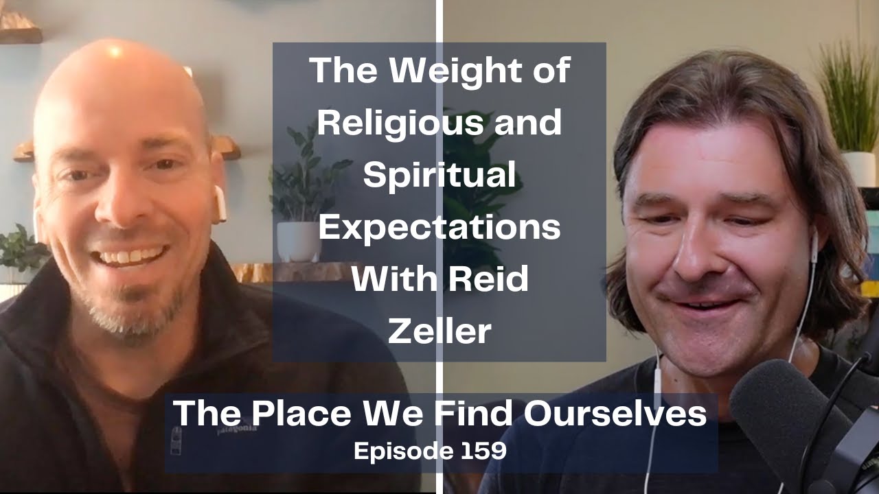 The Weight of Religious and Spiritual Expectations with Reid Zeller ...