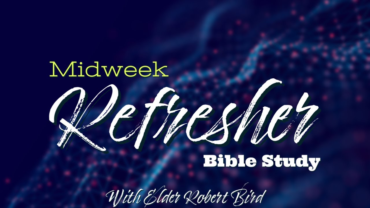 Midweek Refresher w/ Elder Robert Bird - YouTube