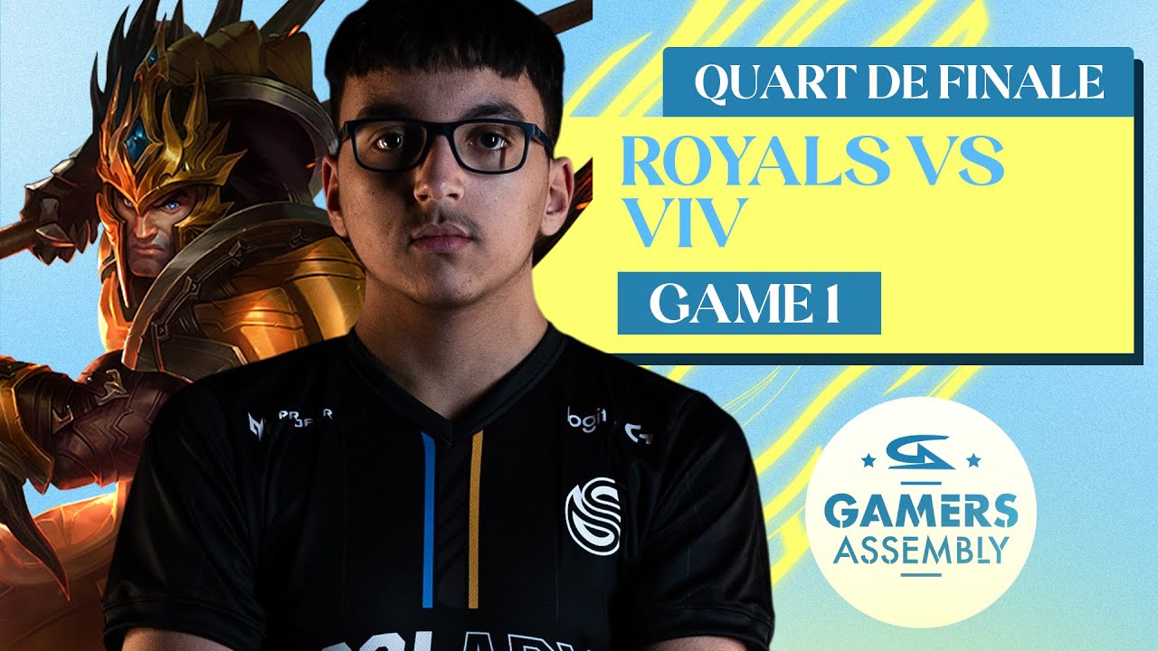 ROYALS VS VIV GAME 1 - QUART DE FINALE | GAMERS ASSEMBLY 2022 - YouTube
