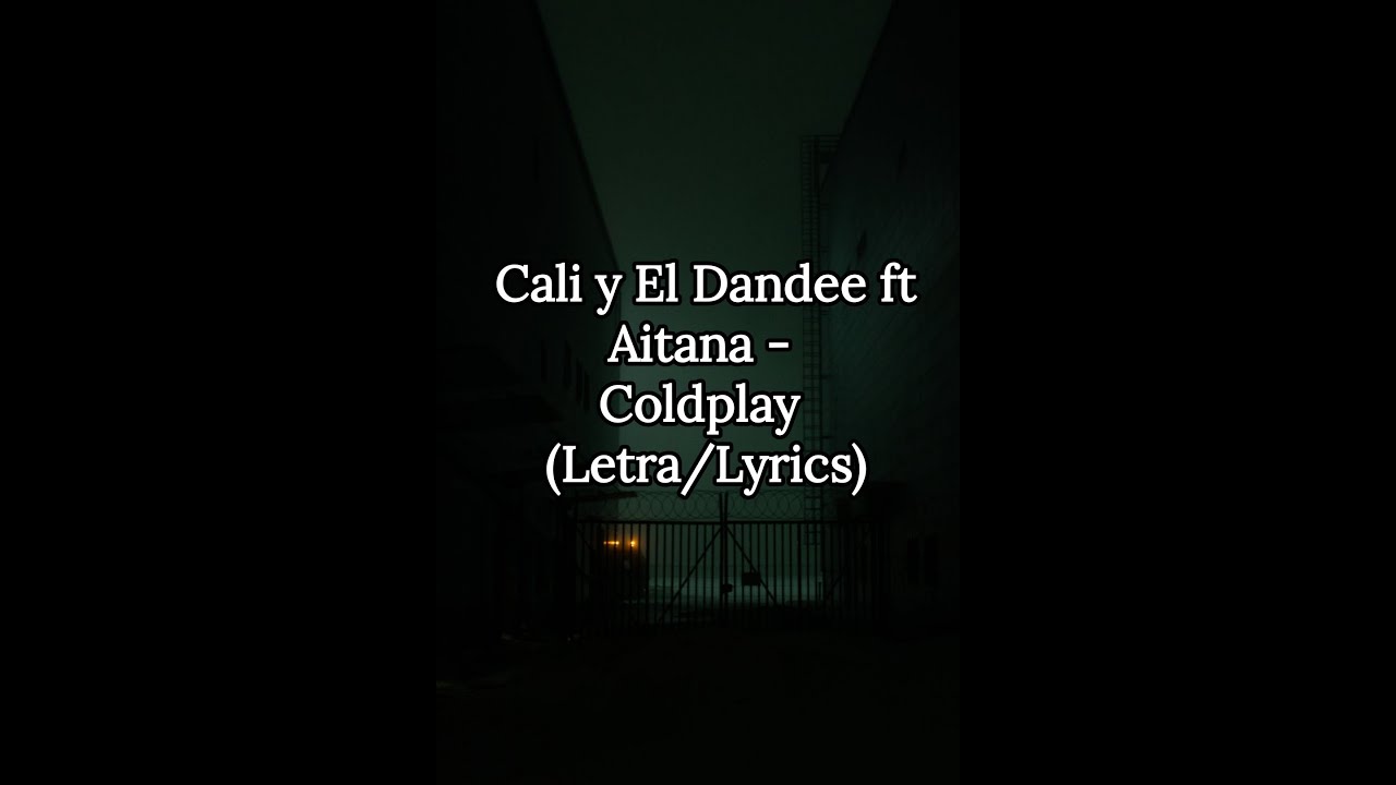 ♠️Cali y El Dandee ft Aitana - Coldplay (Letra/Lyrics)♠️ - YouTube