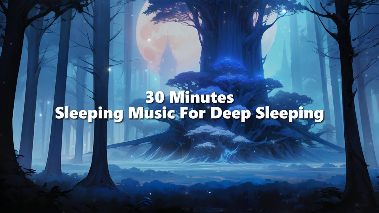 [Sleep Music😪] 30 Minutes Eight Sleeping Music For Deep Sleeping ...
