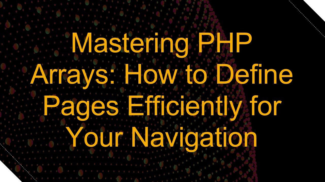 Mastering PHP Arrays: How to Define Pages Efficiently for Your ...