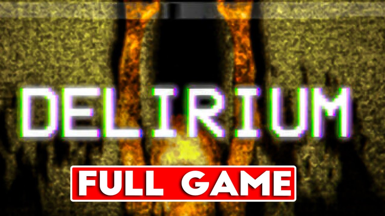 DELIRIUM Gameplay Walkthrough FULL GAME - No Commentary (Horror House ...
