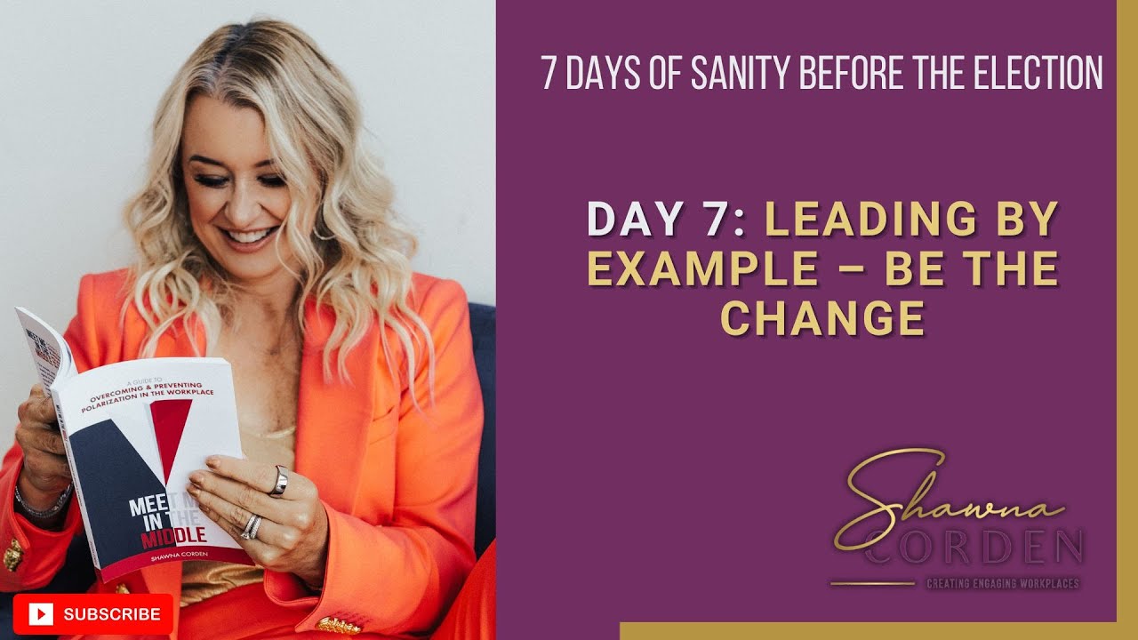 7 Days of Sanity - Day 7: Leading by Example – Be the Change - YouTube