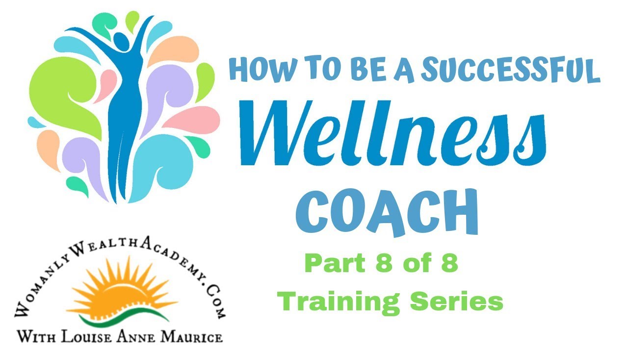 How to Be a Successful Wellness Coach Part 8 of 8 Training Series - YouTube