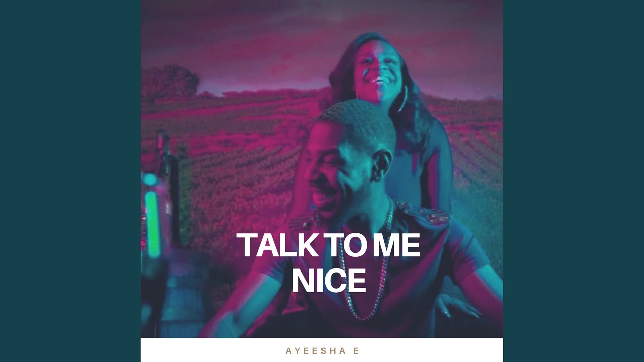 Talk To Me Nice - YouTube