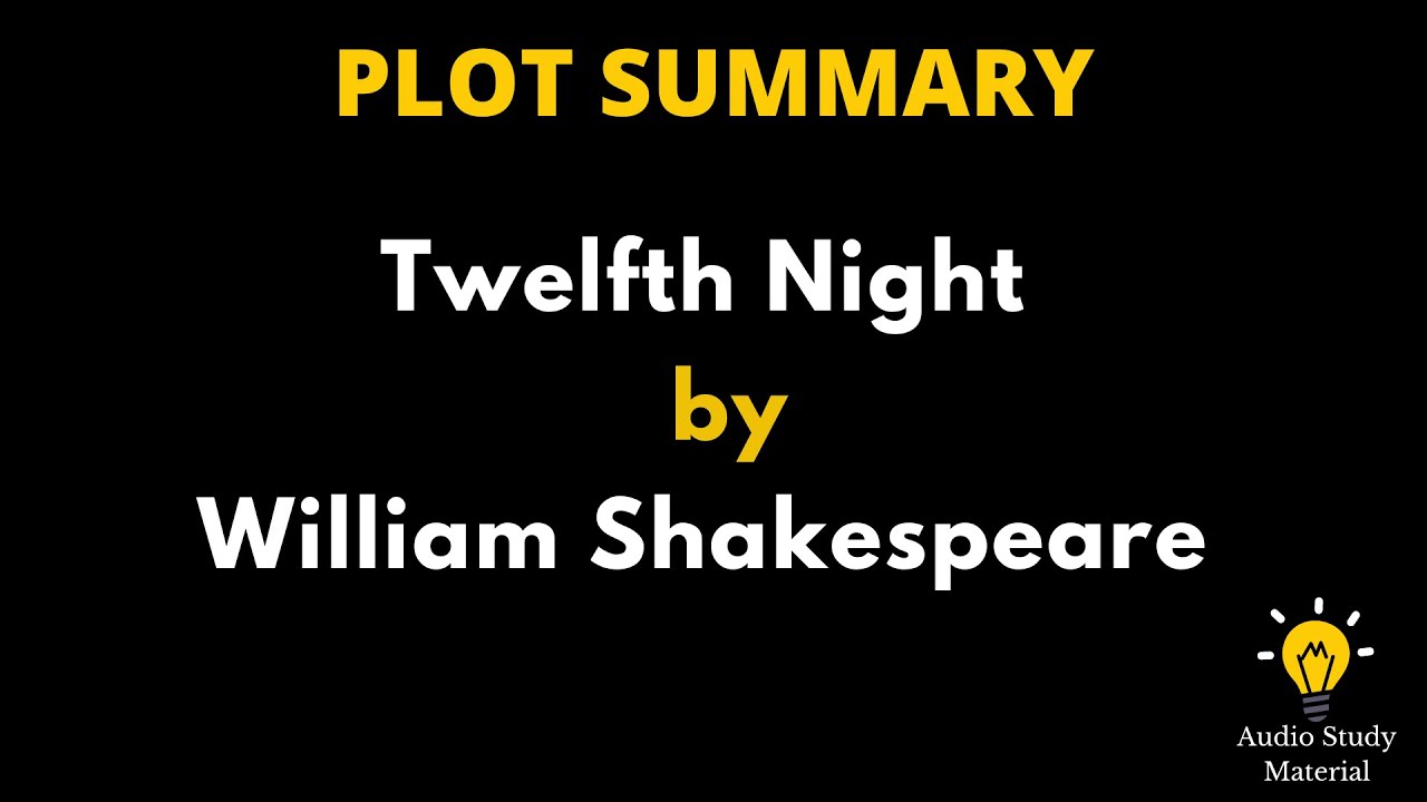 Plot Summary Of Twelfth Night By William Shakespeare Shakespeare plot-summary-of-twelfth-night-by-william-shakespeare-shakespeare