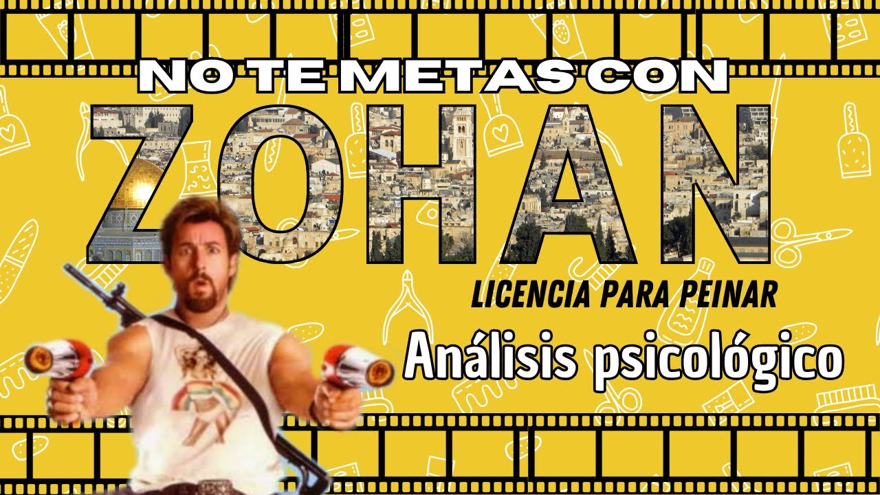 NO TE METAS CON ZOHAN - Identidad, Cambio, ANÁLISIS PSICOLÓGICO - YouTube