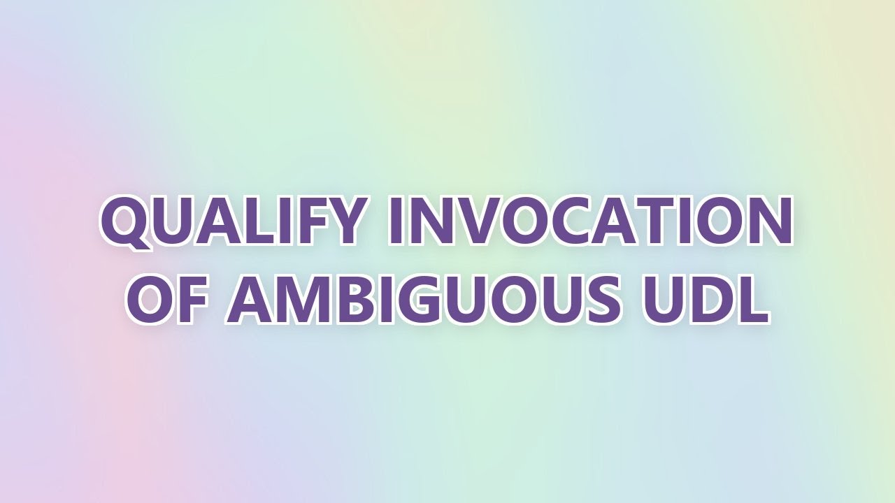 Qualify invocation of ambiguous UDL - YouTube