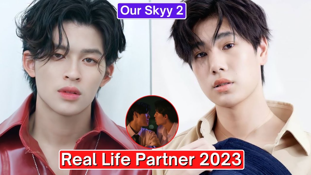 Pond Naravit And Phuwin Tangsakyuen (Our Skyy 2) Real Life Partner 2023 ...